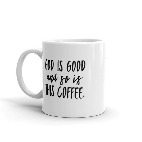 Jesus Mug - God Is Good And So Is This Coffee, Funny Mug, Christian ...