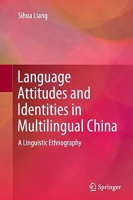 Language Attitudes and Identities in Multilingual China : A Linguistic ...