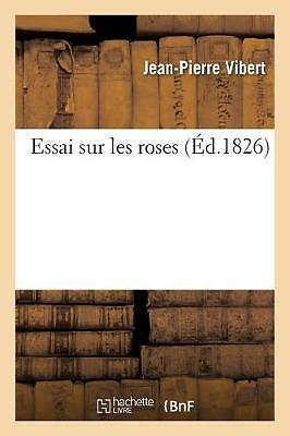 Essai Sur Les Roses 1826 by Vibert (Paperback, 2016) for sale online | eBay