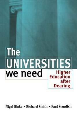 The Universities We Need: Higher Education After Dearing by Paul ...