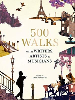 500 Walks with Writers, Artists and Musicians. Stathers 9780711252868 ...