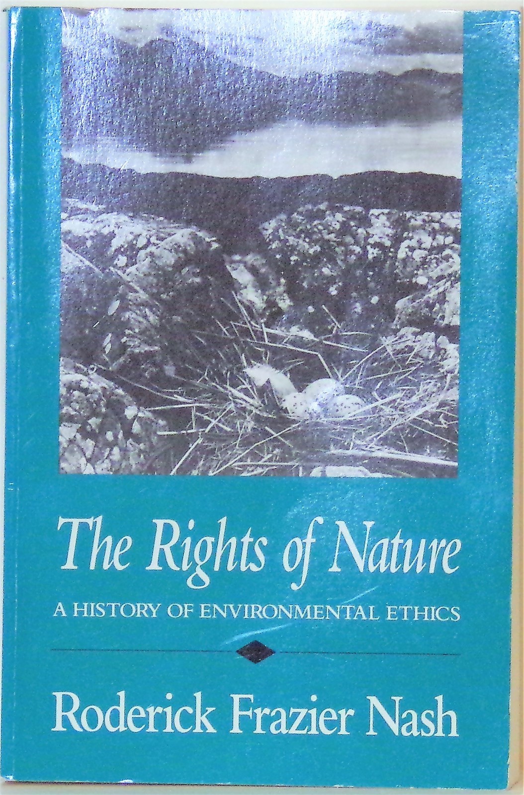 THE RIGHTS OF NATURE: A HISTORY OF ENVIRONMENTAL ETHICS - RODERICK ...