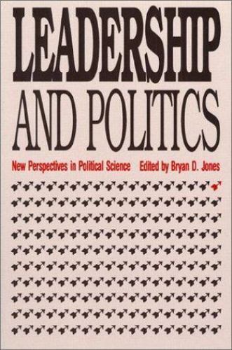 Studies in Government and Public Policy Ser.: Leadership and Politics ...
