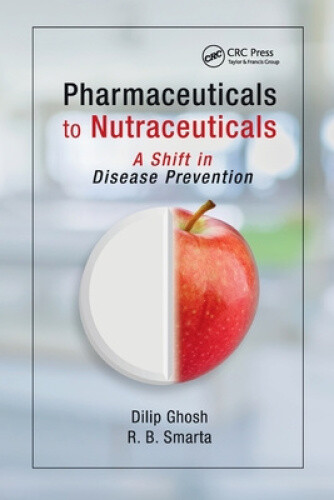 Pharmaceuticals to Nutraceuticals: A Shift in Disease Prevention by Ghosh, Dilip | eBay
