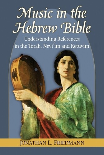 Jonathan L. Friedmann Music in the Hebrew Bible (Paperback) (UK IMPORT ...