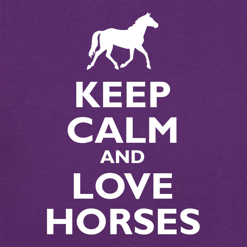 Keep Calm And Ride Horses