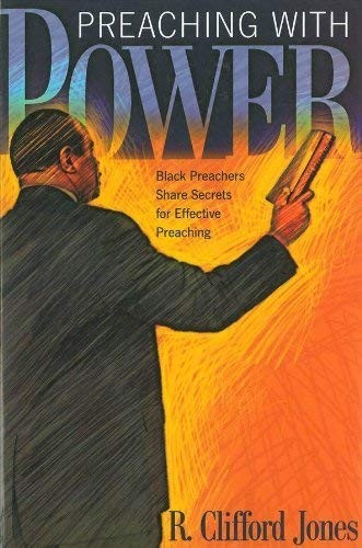 Preaching with Power: Black Preachers Share Secrets for Effective ...