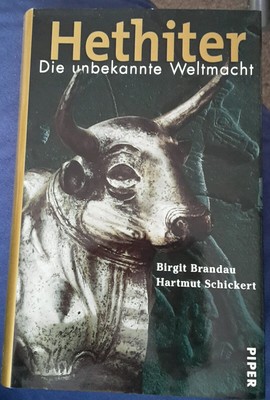 Hethiter. Die unbekannte Weltmacht Schickert, Birgit Brandau und ...