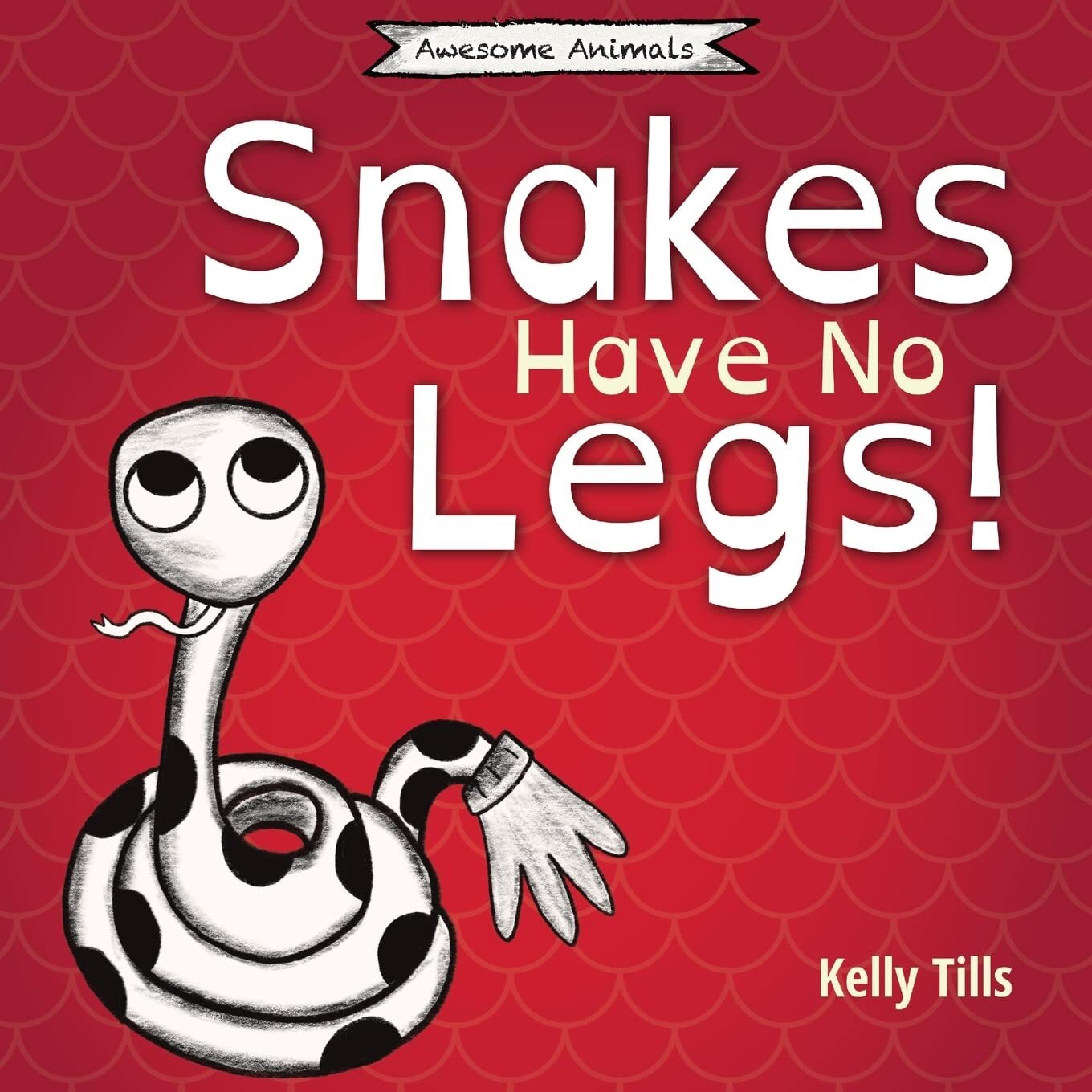 Kelly Tills Snakes Have No Legs (Poche) Awesome Animals | eBay