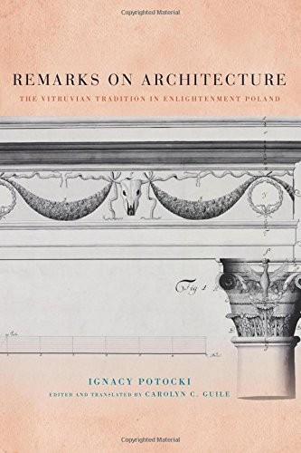 REMARKS ON ARCHITECTURE: THE VITRUVIAN TRADITION IN By Ignacy Potocki ...