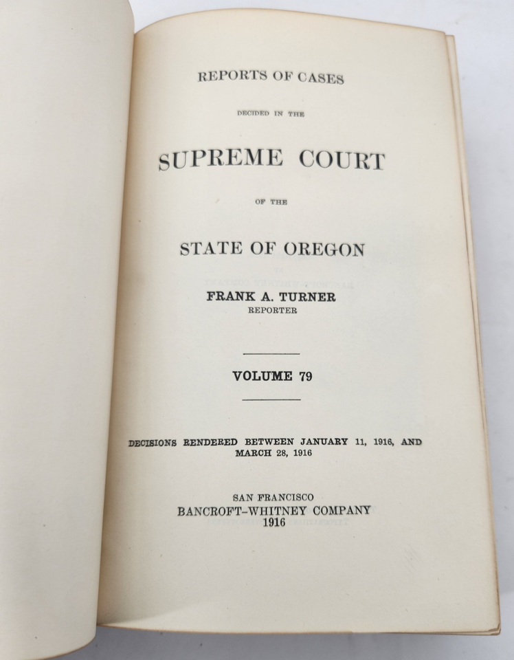 OREGON REPORTS: Cases Decided in the Supreme Court of OR Vol 79 1916 ...