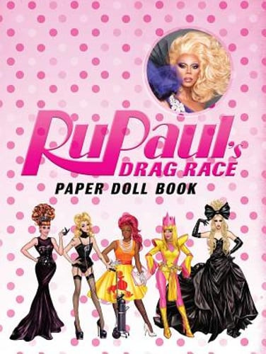 Rupaul's Drag Race: Paper Doll Book by Rupaul's Drag Race: New ...