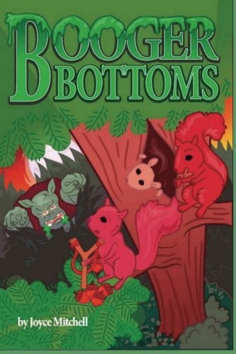 Booger Bottoms: A Tree Squirrels Story, Mitchell 9781469930701 Free ...