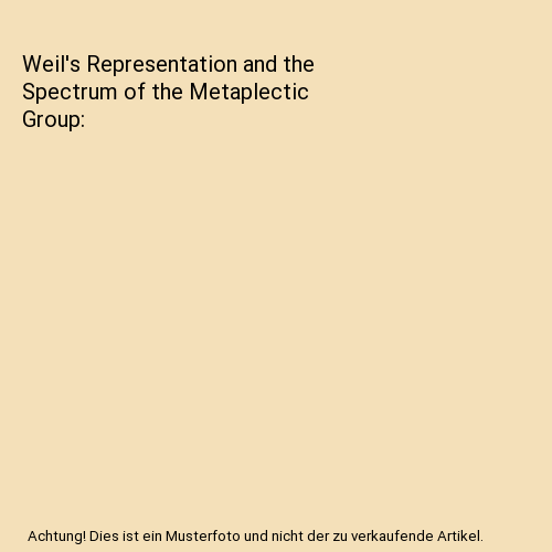 Weil's Representation and the Spectrum of the Metaplectic Group ...
