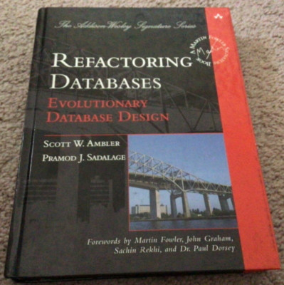 REFACTORING DATABASES: EVOLUTIONARY DATABASE DESIGN By Scott Ambler & Pramod | eBay