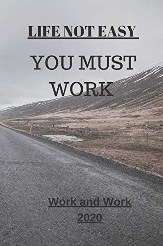 LIFE NOT EASY: YOU MUST WORK (MOTIVATION), WORK 9781653227266 Free ...