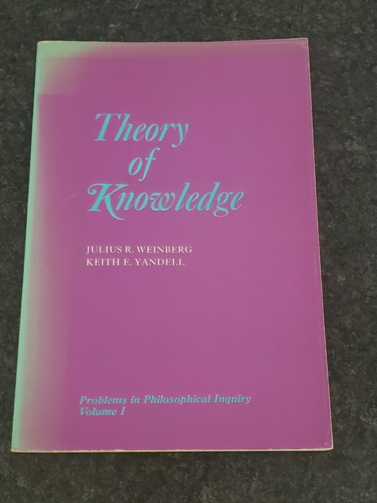Theory Of Knowledge Julius R. Weinberg Keith E. Yandell Vol 1 1971 Vg ...