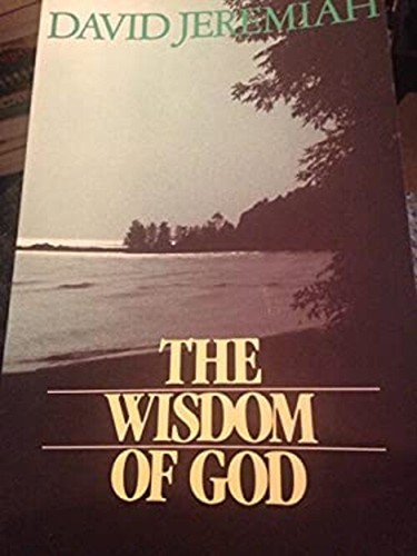 The wisdom of God David Jeremiah 9780880621038| eBay