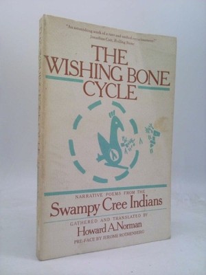 The Wishing bone cycle: Narrative poems from the Swampy Cree Indians ...
