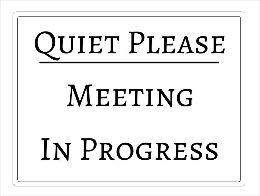 Quiet Please Meeting In Progress Sign