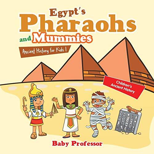 Egypt's Pharaohs and Mummies Ancient History for Kids | Children's ...