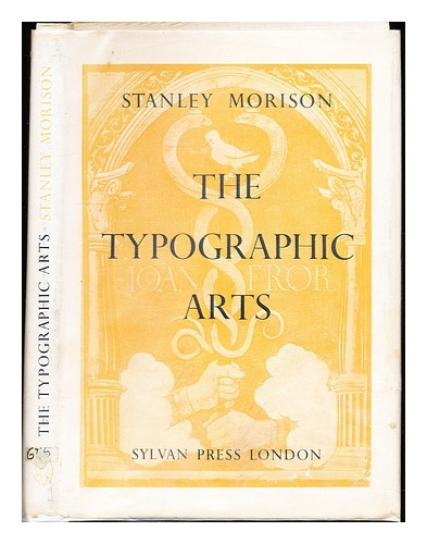MORISON, STANLEY, (1889-1967) The typographic arts: two lectures / by ...