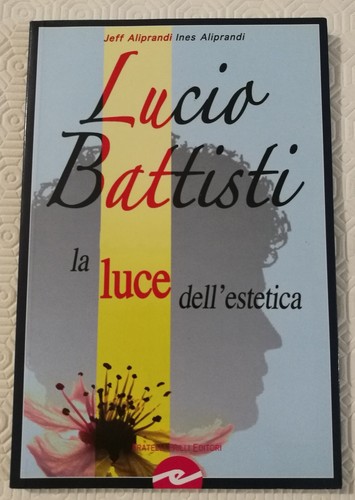 Lucio Battisti. La luce dell'estetica [Fratelli Frilli Editori] NUOVO ...