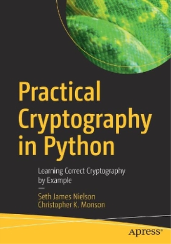 Seth James Nielson Christopher K. Monso Practical Cryptography in Pytho ...