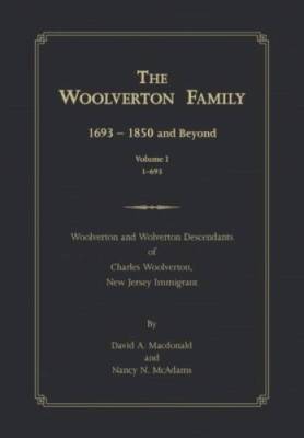 THE WOOLVERTON FAMILY: 1693 - 1850 and Beyond, Volume I - Hardcover ...