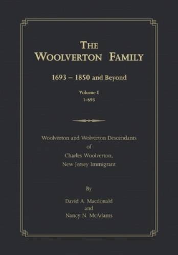 THE WOOLVERTON FAMILY: 1693 - 1850 and Beyond, Volume I - Hardcover ...