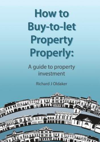 How to Buy-To-Let Property Properly - a Guide to Property Investment by ...