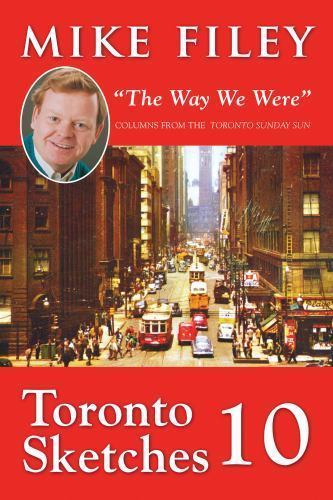 Toronto Sketches 10 : The Way We Were by Mike Filey (2010, Trade ...