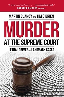 MURDER AT THE SUPREME COURT: LETHAL CRIMES AND LANDMARK By Martin ...