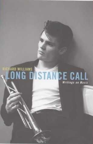Long Distance Call : Writings on Music by Richard Williams (2000, Trade ...