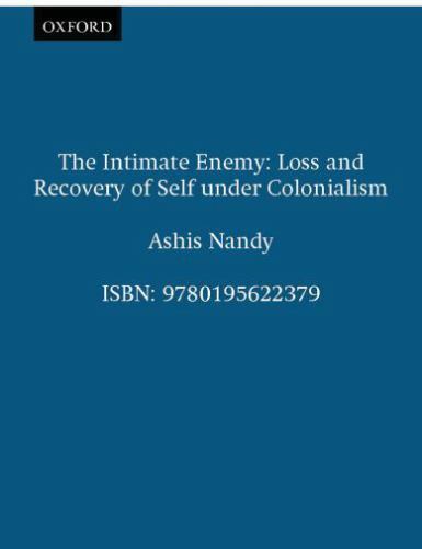 The Intimate Enemy: Loss and Recovery of Self Under Colonialism by ...