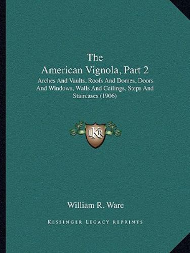 American Vignola, Part : Arches and Vaults, Roofs and Domes, Doors and ...
