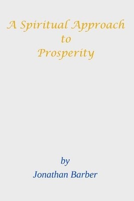 A Spiritual Approach To Prosperity by Jonathan Barber (English ...
