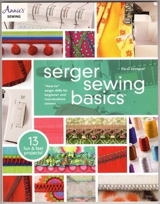 Serger Sewing Basics ~ Zentgraf, Carol PB 9781592173648| eBay