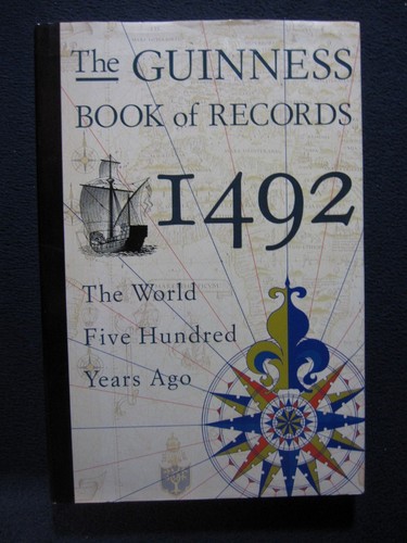 The Guinness Book of Records 1492 The World Five Hundred Years Ago ...