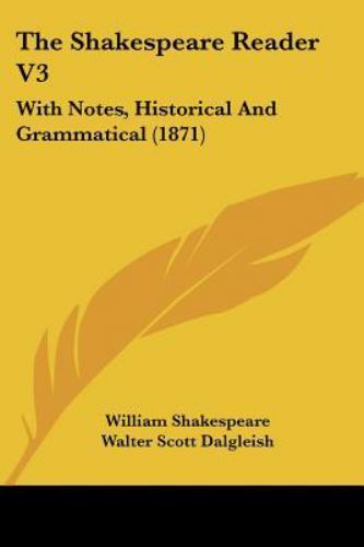 Shakespeare Reader V3 : With Notes, Historical and Grammatical (1871 ...
