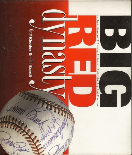 Big Red Dynasty : How Bob Howsam and Sparky Anderson Built the Big Red ...