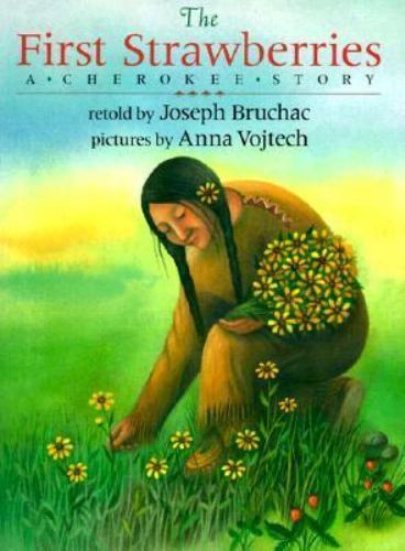 The First Strawberries: A Cherokee Story by Bruchac, Joseph ...