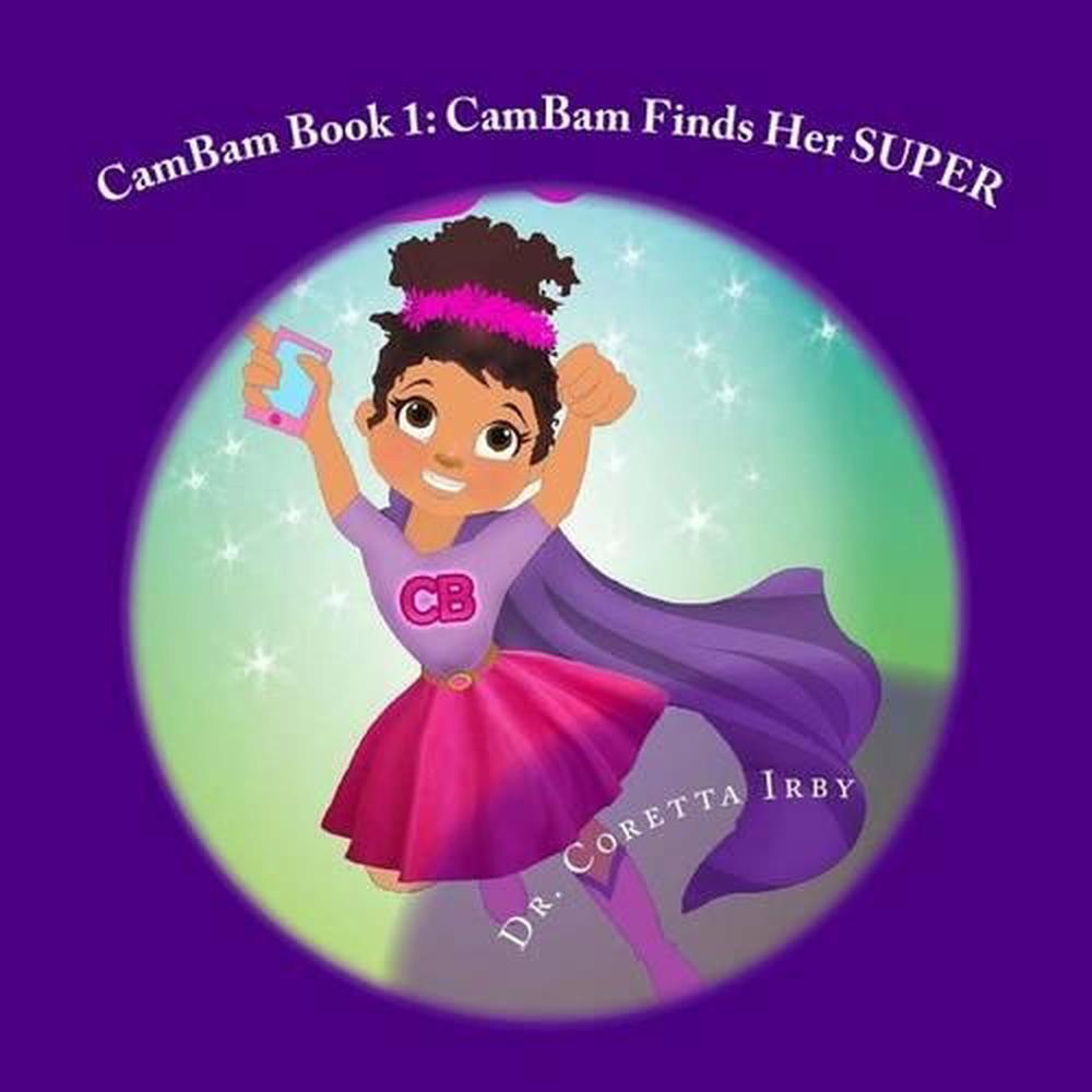 CamBam Book 1: CamBam Finds Her Super by Coretta Irby (English ...