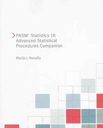 PASW Statistics 18 Advanced Statistical Procedures by Marija J. Norusis ...