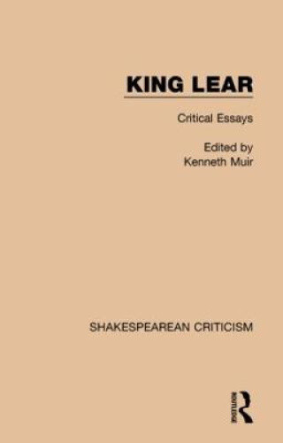 King Lear: Critical Essays (Shakespearean Criticism) by Kenneth Muir ...