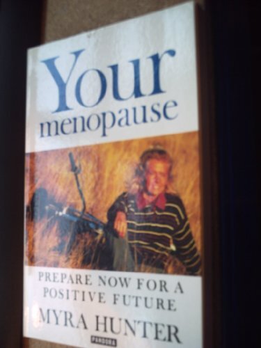 Your Menopause: Prepare Now for a Positive Future By MYRA HUNTER | eBay