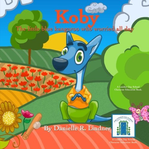 Koby The Little Blue Kangaroo Who Worried All Day (Koby's Kind Kids ...