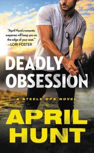 Deadly Obsession (Steele Ops) - Mass Market Paperback By Hunt, April ...