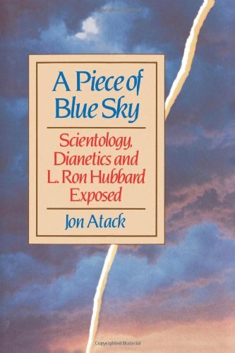 A PIECE OF BLUE SKY: SCIENTOLOGY, DIANETICS AND L. RON By Jon Atack ...