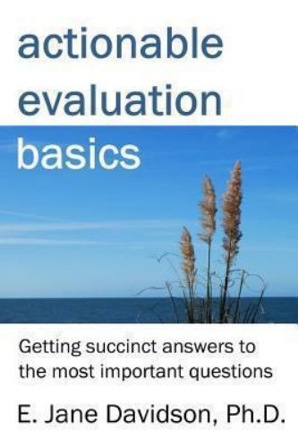 Actionable Evaluation Basics: Getting succinct answers to the most ...